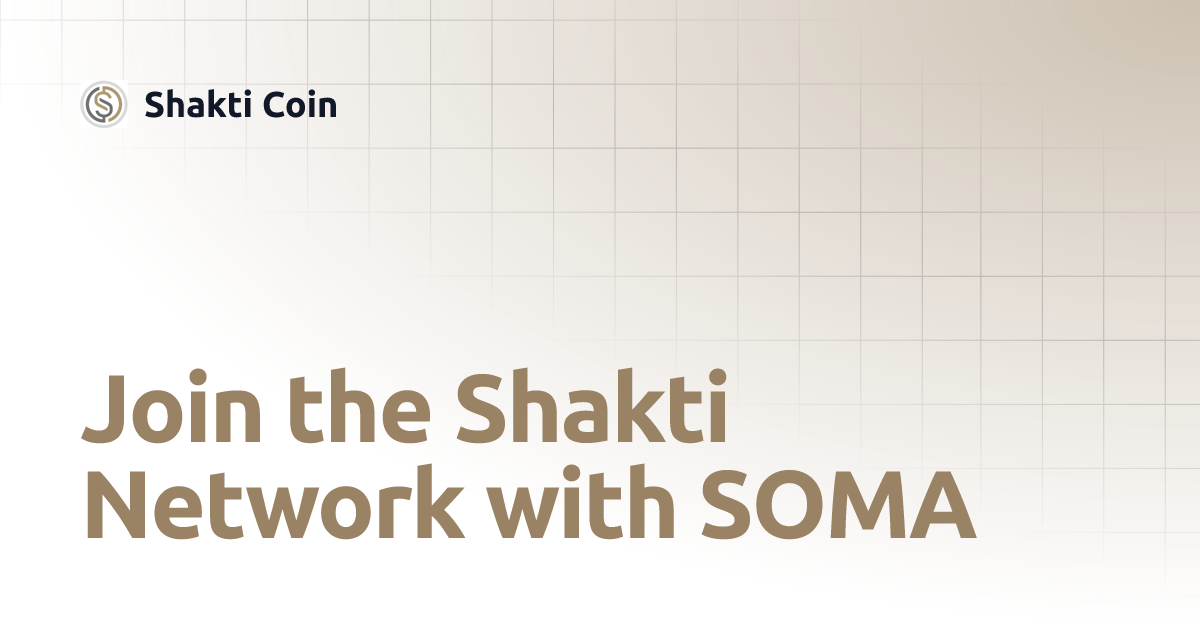 Join the Shakti Network with SOMA | Shakti Coin